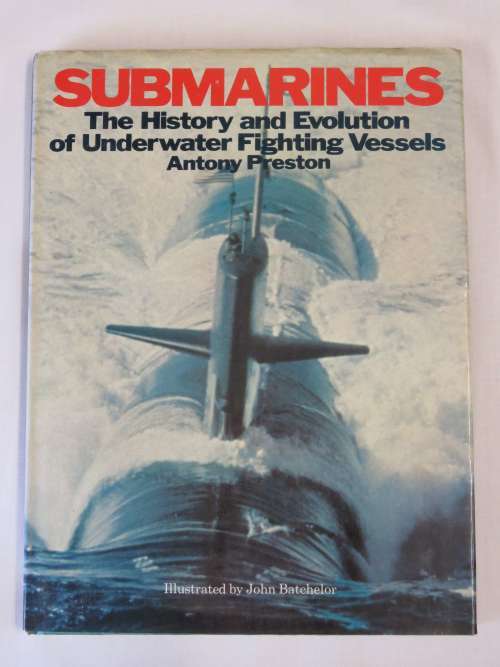 Books - Submarines - The history and evolution of underwater fighting vessels by Antony Preston ...